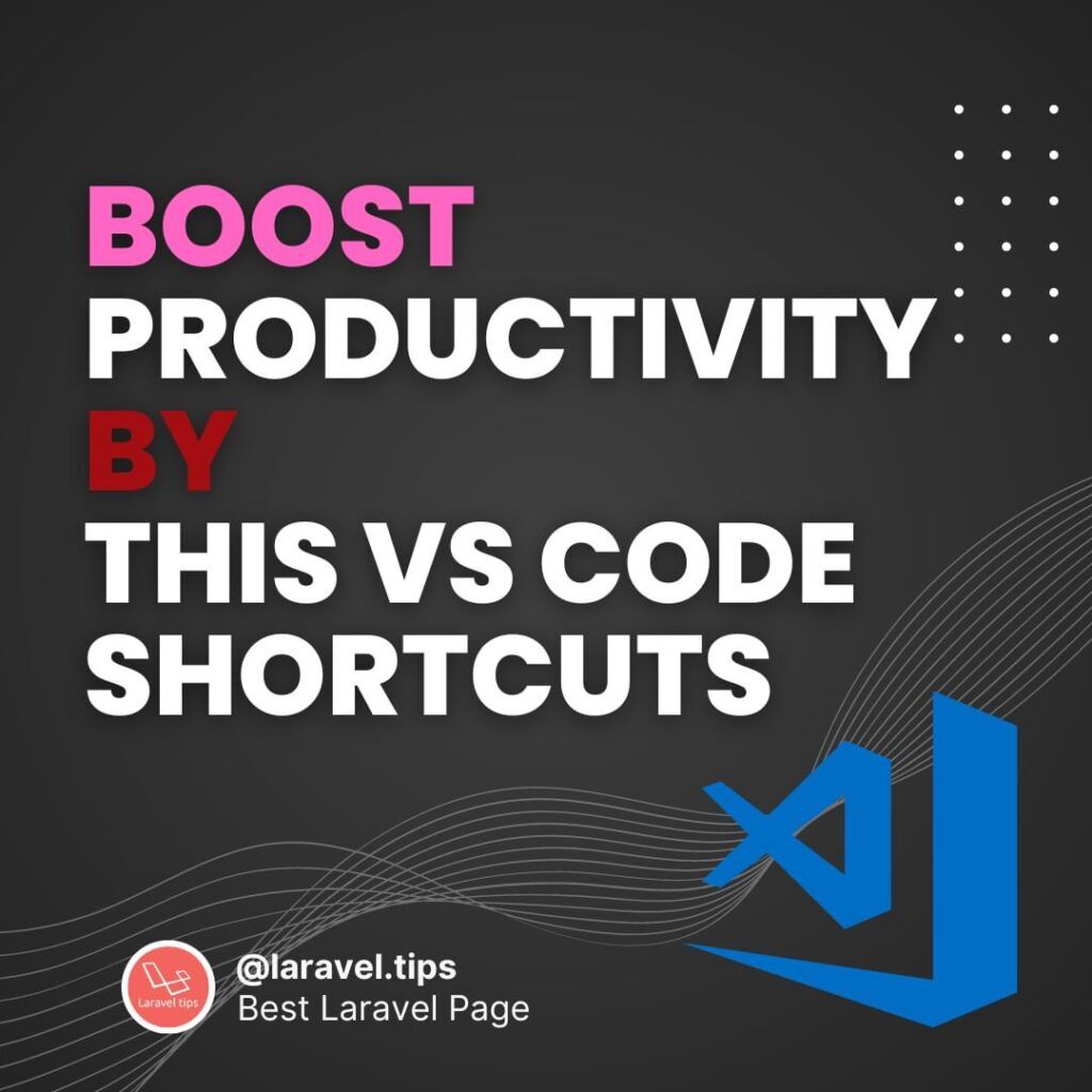 Boost your coding productivity, with this vscode Shortcuts. - Laravel Tips