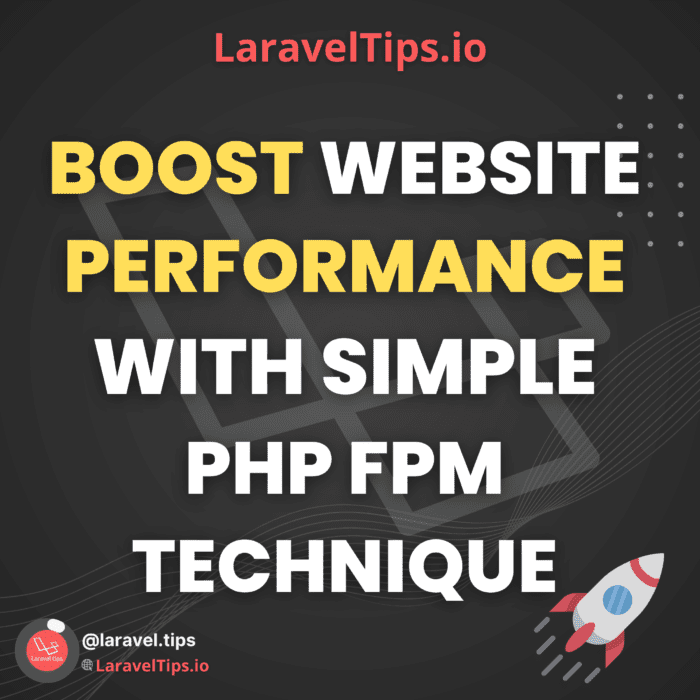 Boost Your Website Performance with This Simple PHP FPM Technique - Laravel Tips
