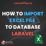 How to Import Excel File to Database with Mapping Laravel - Laravel Tips