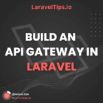 How to build an API Gateway in Laravel - Laravel Tips