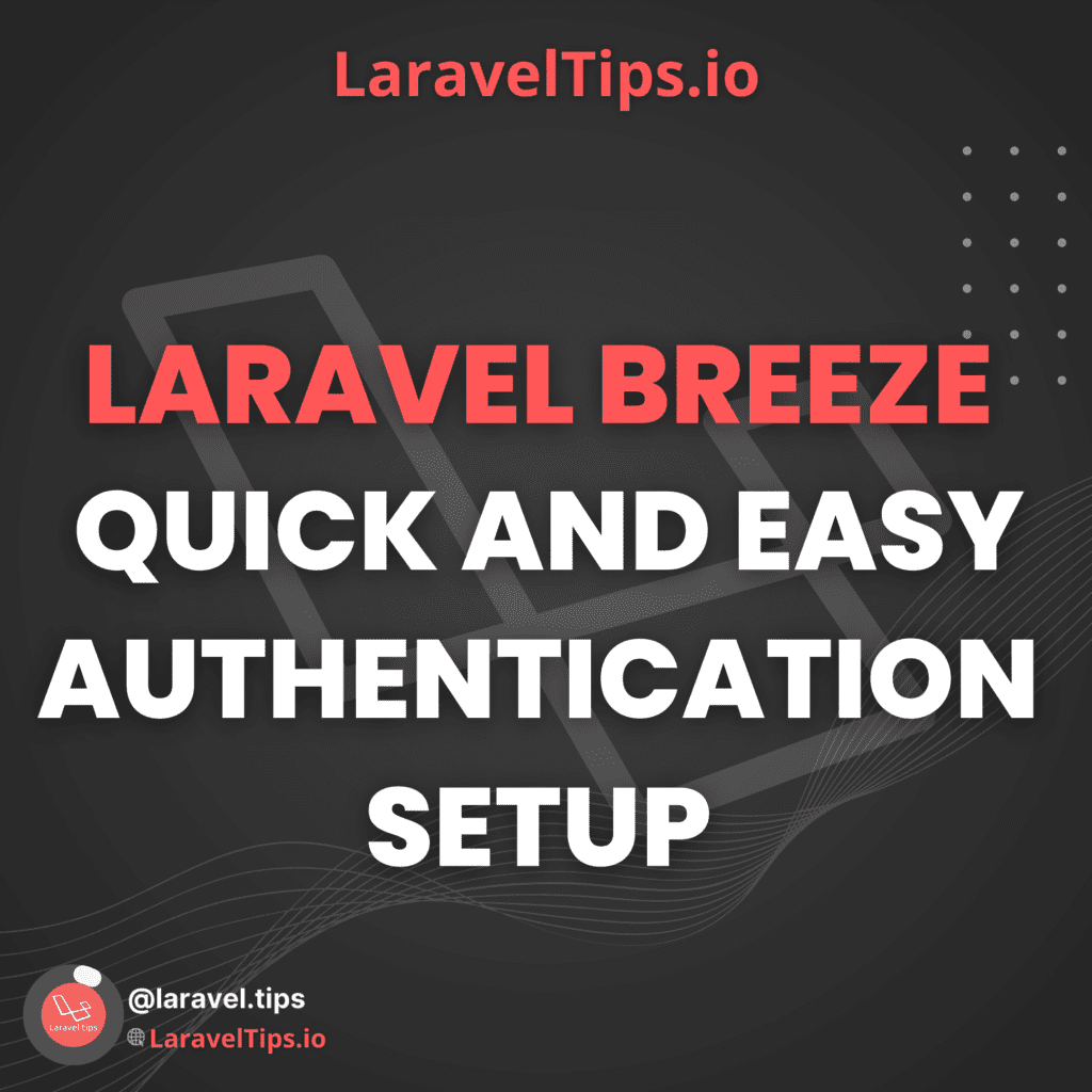 Beginner’s Guide to Laravel Breeze: Quick and Easy Authentication Setup - Laravel Tips
