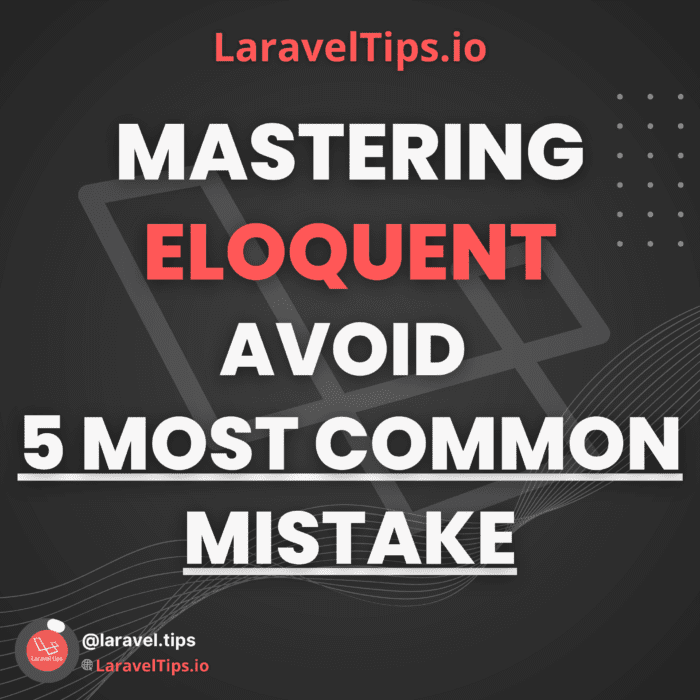 Mastering Eloquent: How to Avoid the 5 Most Common Performance Pitfalls - Laravel Tips