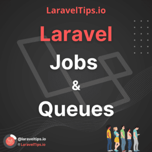 How to Use Laravel Jobs and Queues to Improve Your Application’s Performance - Laravel Tips